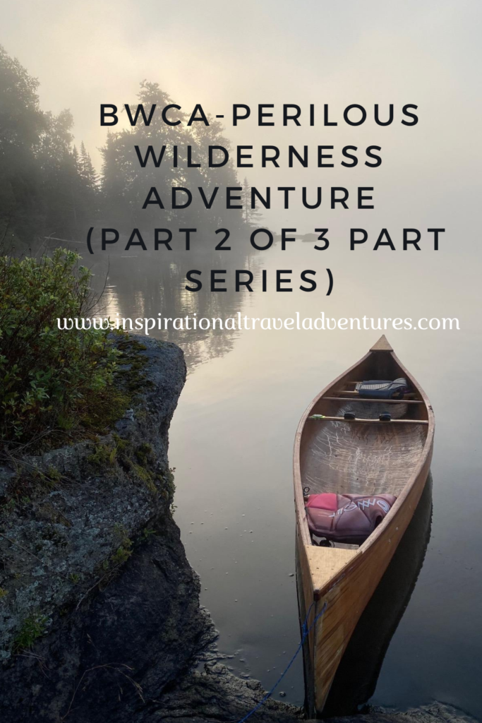 BWCA – A PERILOUS WILDERNESS ADVENTURE : (Part 2 of 3 part series ...