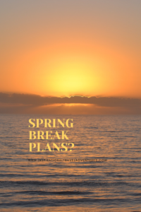 SPRING BREAK PLANS? - Inspirational Travel Adventures