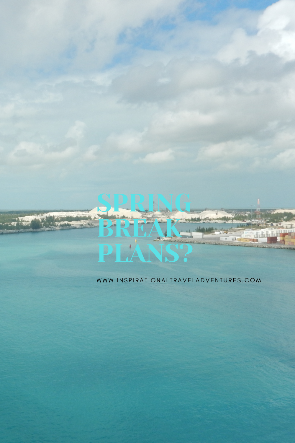 SPRING BREAK PLANS? - Inspirational Travel Adventures