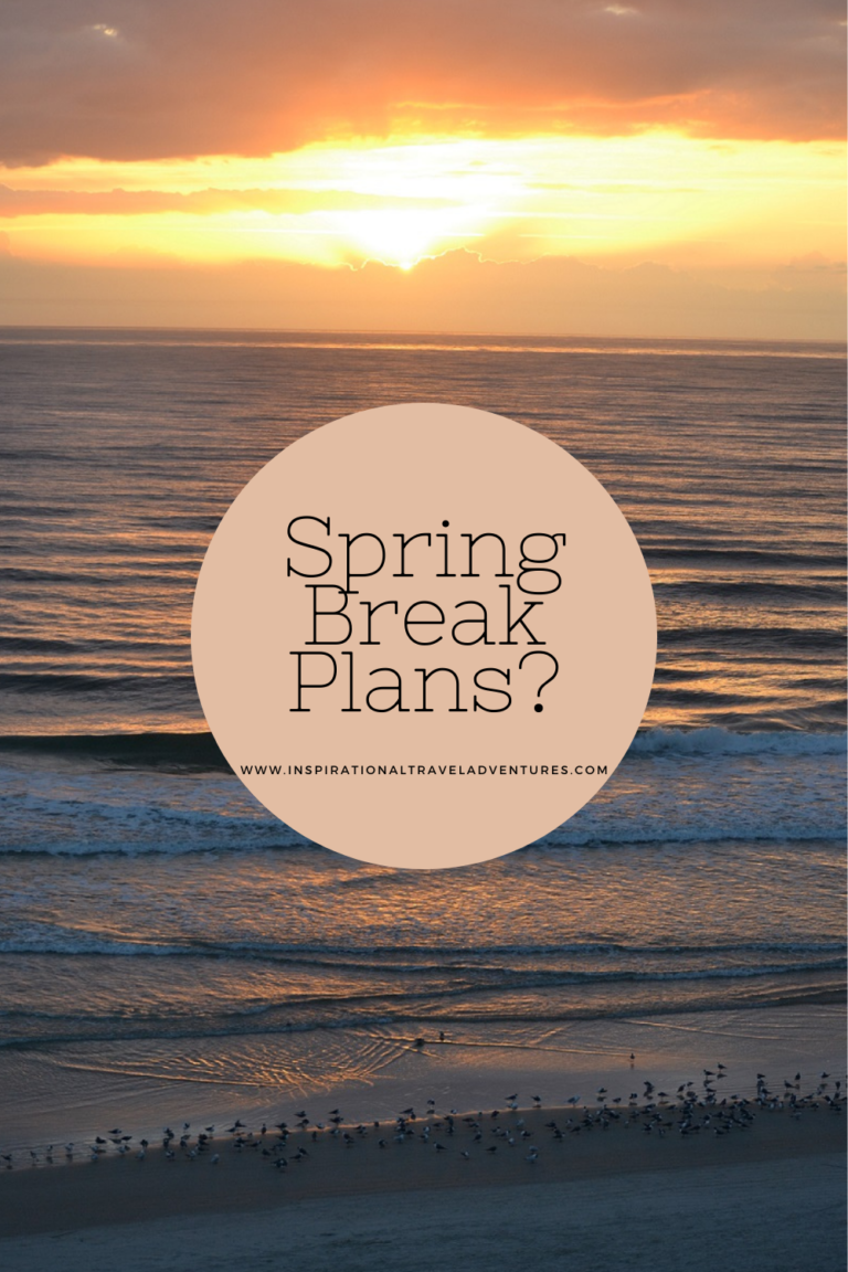 SPRING BREAK PLANS? - Inspirational Travel Adventures