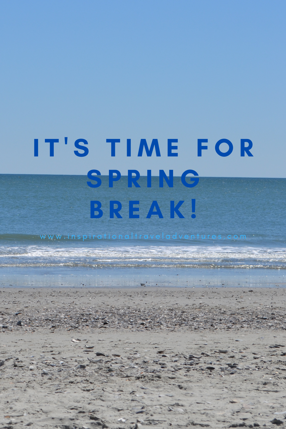 It's time for SPRING BREAK | Inspirational Travel Adventures