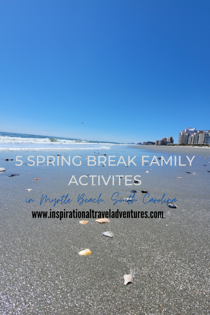 5 SPRING BREAK FAMILY ACTIVITES IN MYRTLE BEACH, SOUTH CAROLINA ...