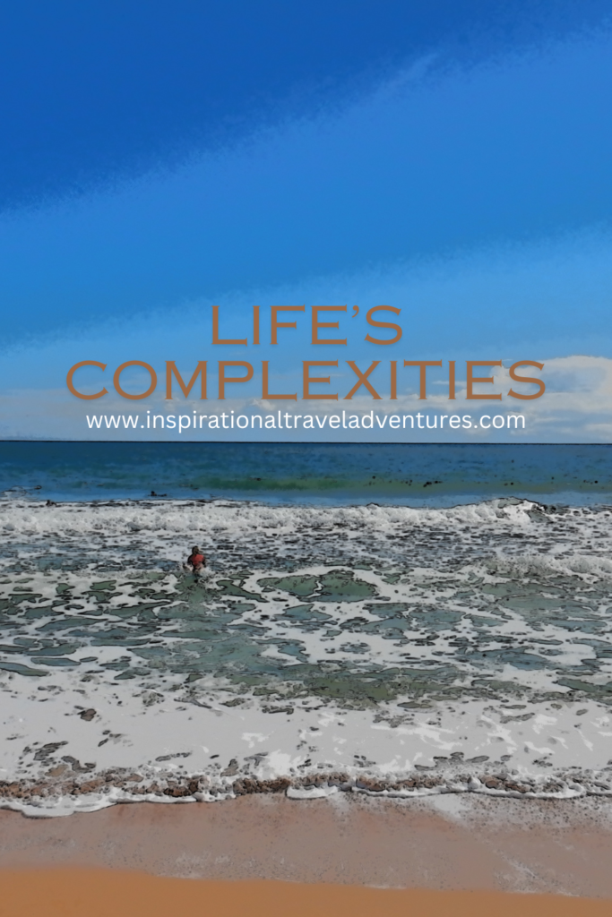 LIFE’S COMPLEXITIES - Inspirational Travel Adventures